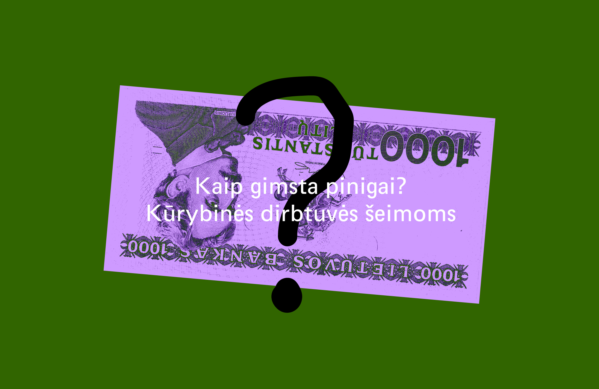 Kūrybinės dirbtuvės šeimoms „Kaip gimsta pinigai?“